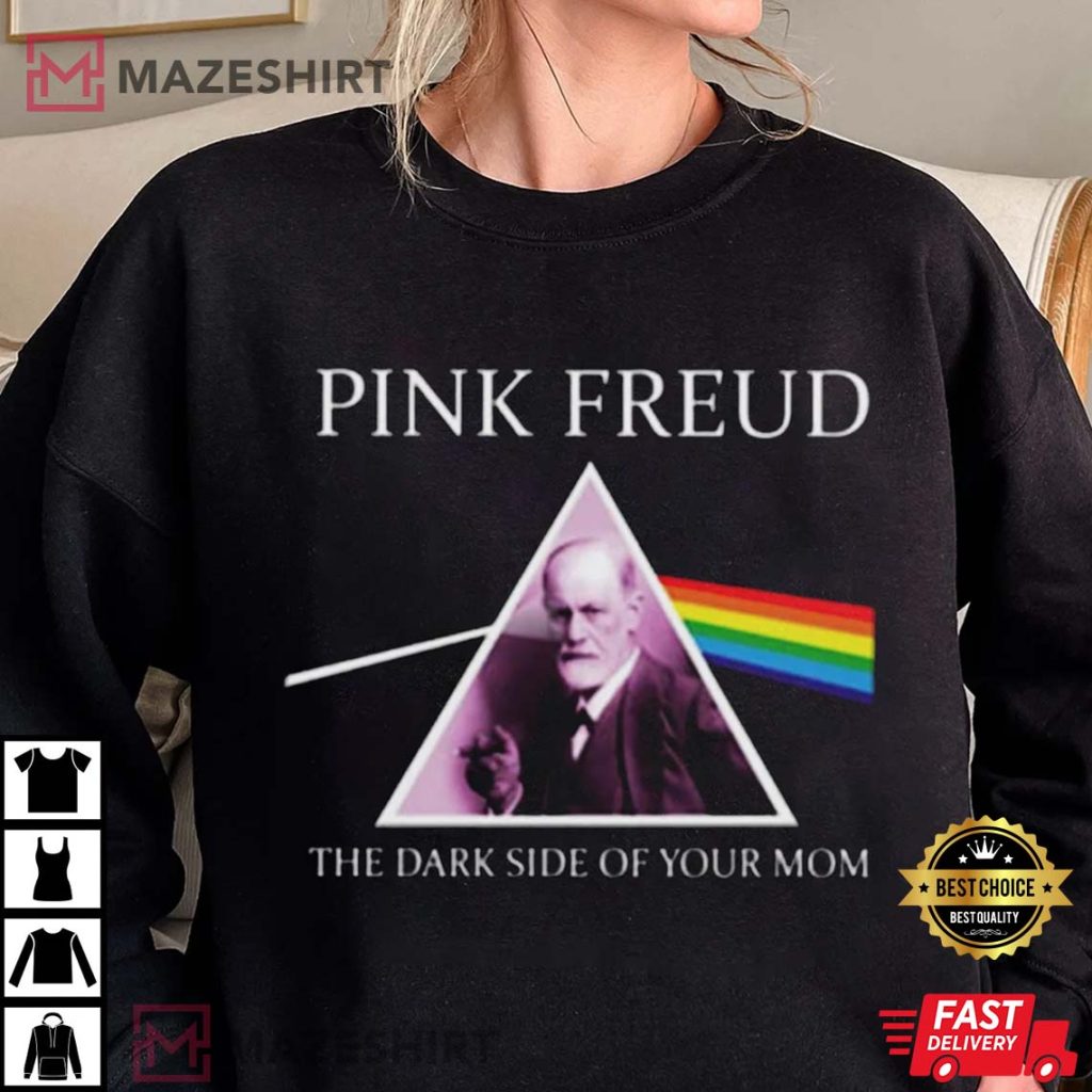 Pink Freud The Dark Side Of Your Mom Gift For Fan T-Shirt