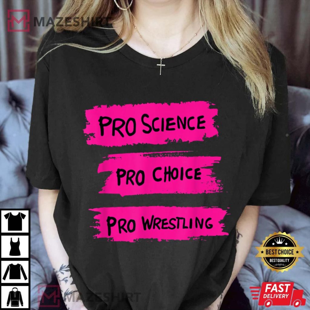 Pro Science Pro Choice Pro Wrestling Best T-Shirt - Mazeshirt