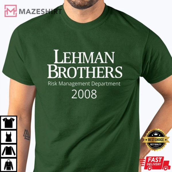 Lehman Brothers Risk Management Department 2008 Best T-Shirt