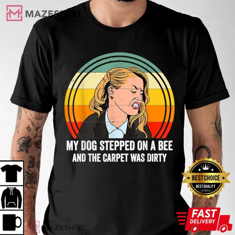 'My dog stepped on a bee' Amber Heard meme T-Shirt