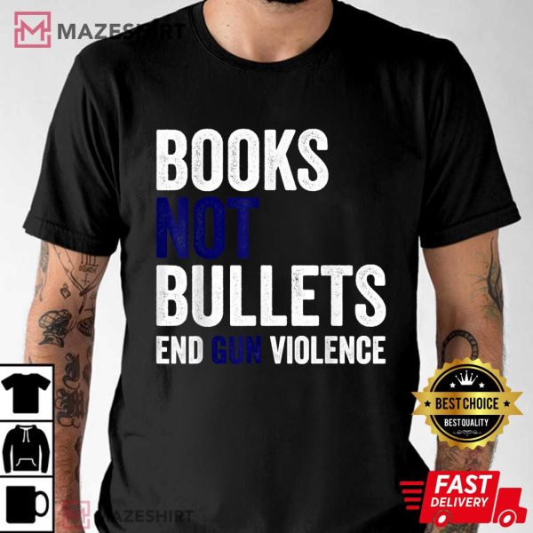 Books Not Bullets End Gun Violence Best T-Shirt