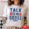 Top Gun Talk To Me Goose Gift For Fan T-Shirt