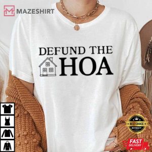 Defund The HOA, Defund The Hoa House Best Shirt