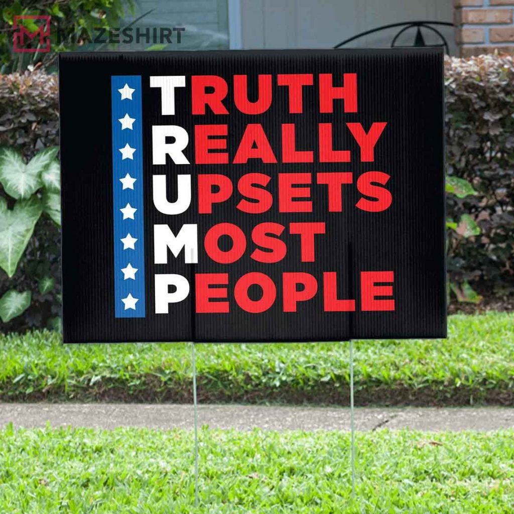 Trump Truth Really Upsets Most People Yard Sign