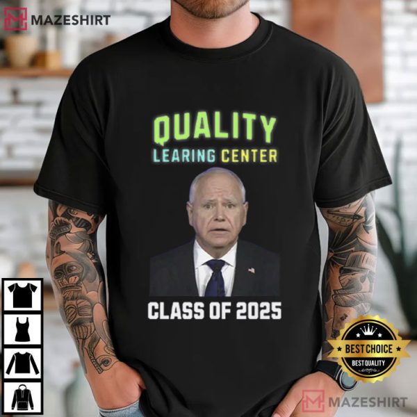 Quality Learing Center Class Of 2025 Funny Tim Walz T-Shirt