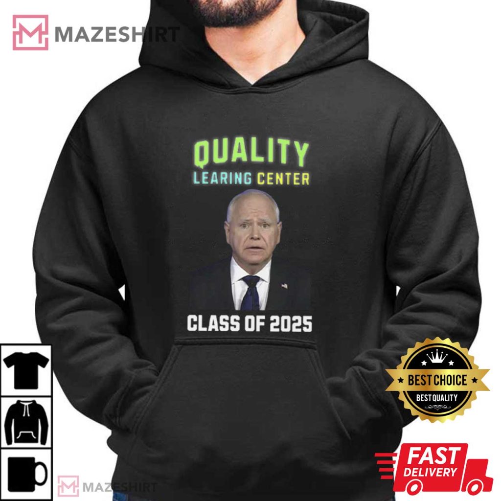 Quality Learing Center Class Of 2025 Funny Tim Walz T-Shirt